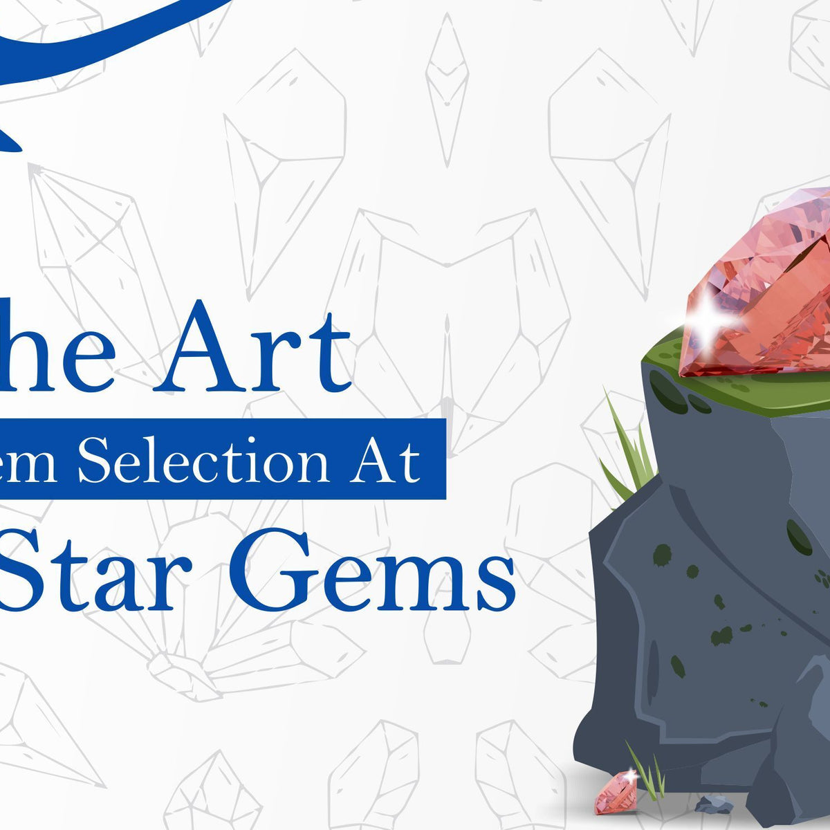 The Art of Gem Selection at Blue Star Gems