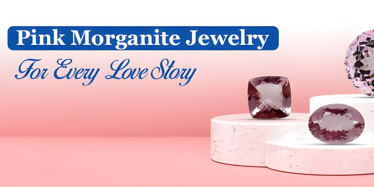Pink Morganite Jewelry: Celebrate Every Love Story with Elegance